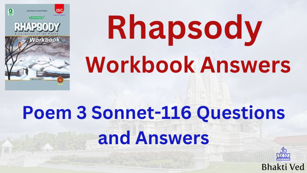 Sonnet-116 Poem Questions and Answers & Summary – Bhakti Ved