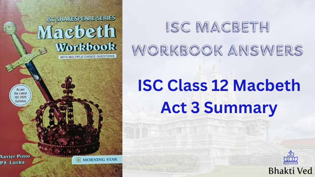 ISC Class 12 Macbeth Act 3 Summary – Bhakti Ved