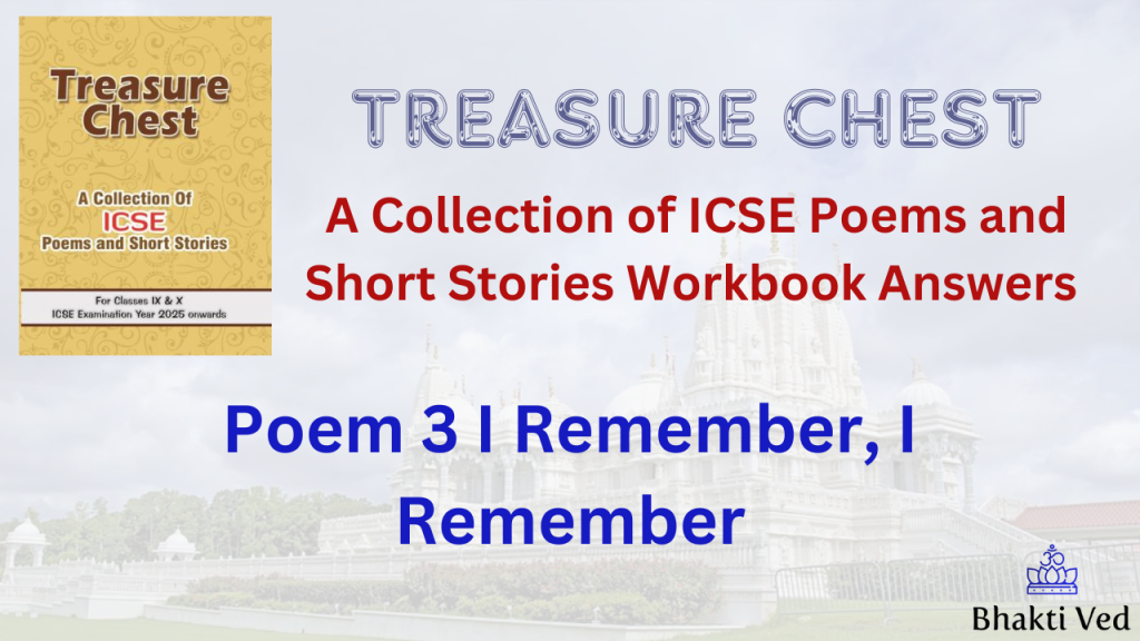 Treasure Chest Workbook Answers Poem 3 I Remember, I Remember – Bhakti Ved