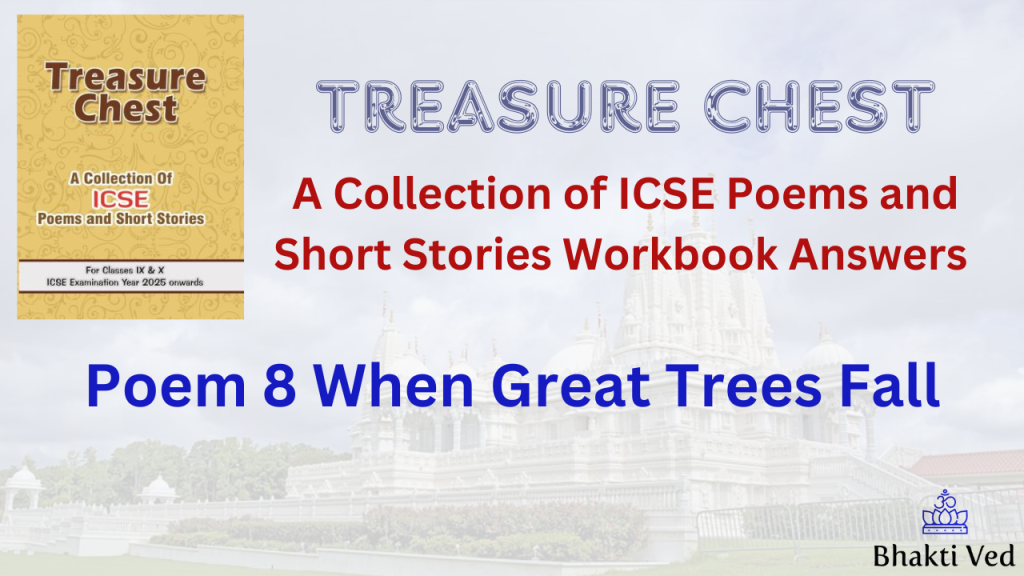Treasure Chest Workbook Answers Poem 8 When Great Trees Fall – Bhakti Ved