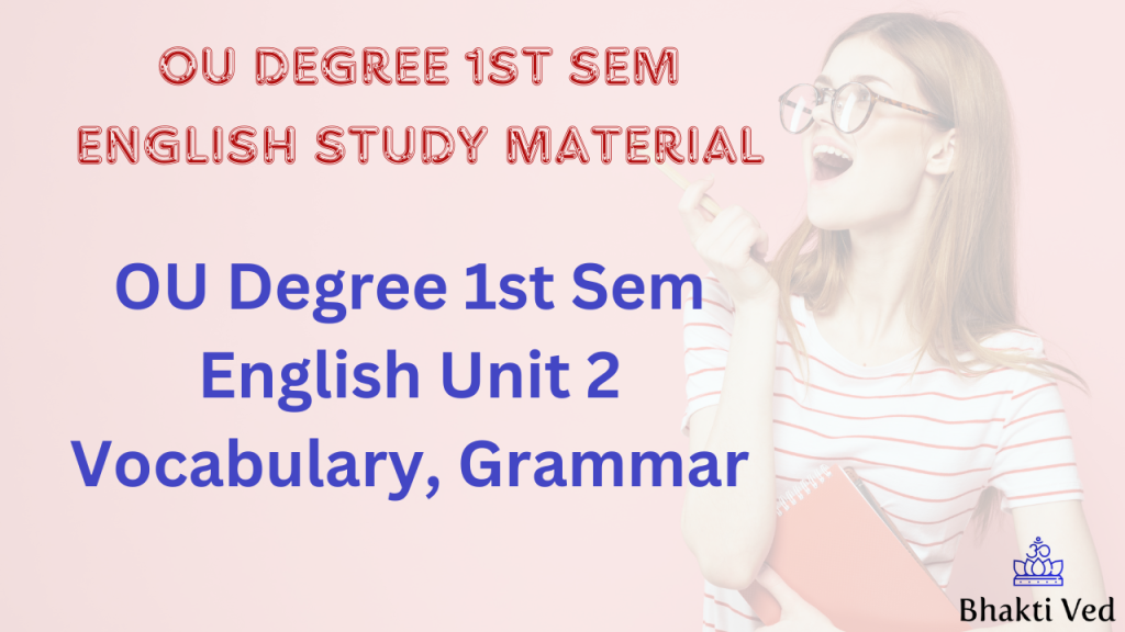 OU Degree 1st Sem English Unit 2 Vocabulary, Grammar – Bhakti Ved